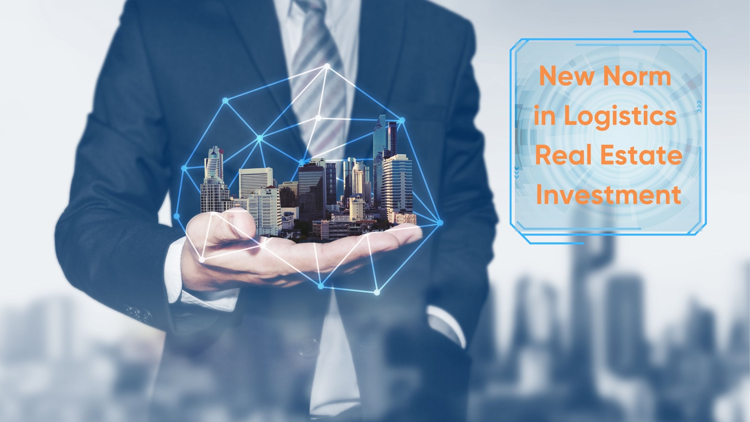 New Norm in Logistics Real Estate Investment - (2) Demand-Driven ...
